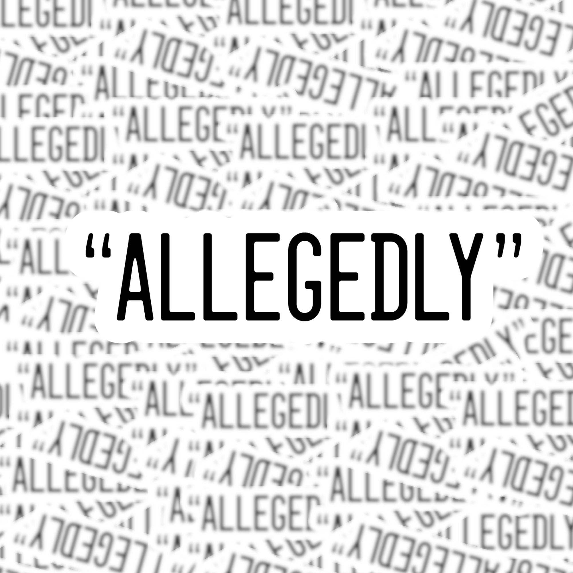 Allegedly Sticker – Gritty Gear Company